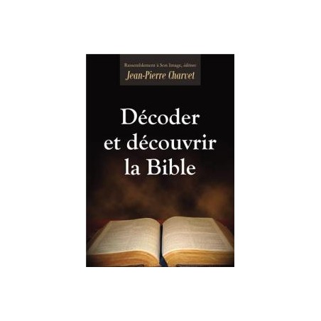 Décoder et découvrir la Bible Jean-Pierre CHARVET - Boutique Chréti...